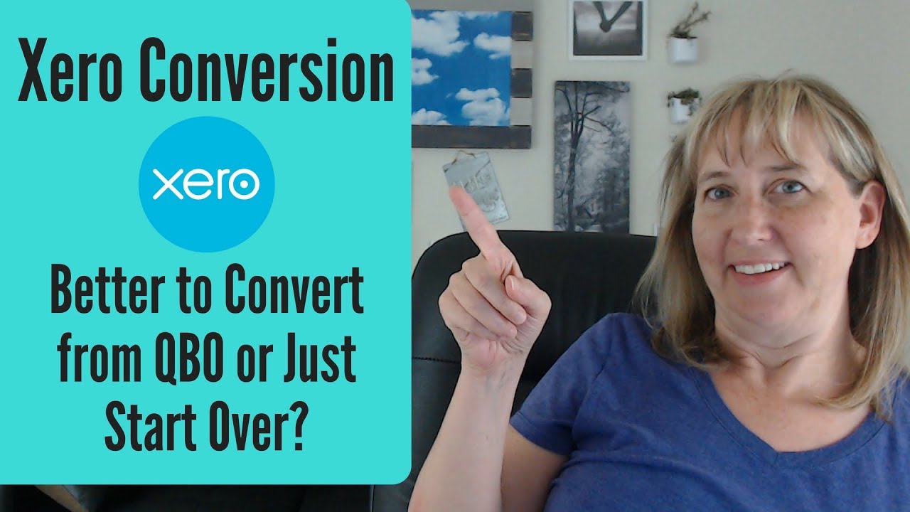 Xero Conversion | Better to Convert from QBO or Just Start Over?