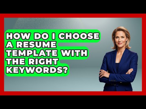 How Do I Choose A Resume Template With The Right Keywords? - Job Success Network