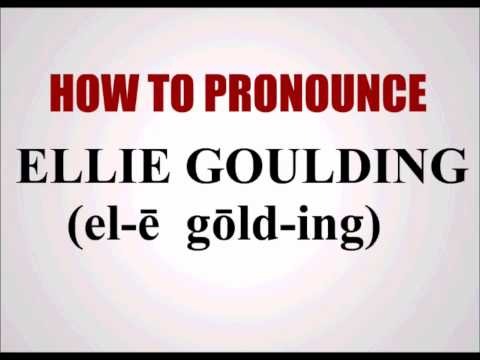 How To Pronounce Ellie Goulding