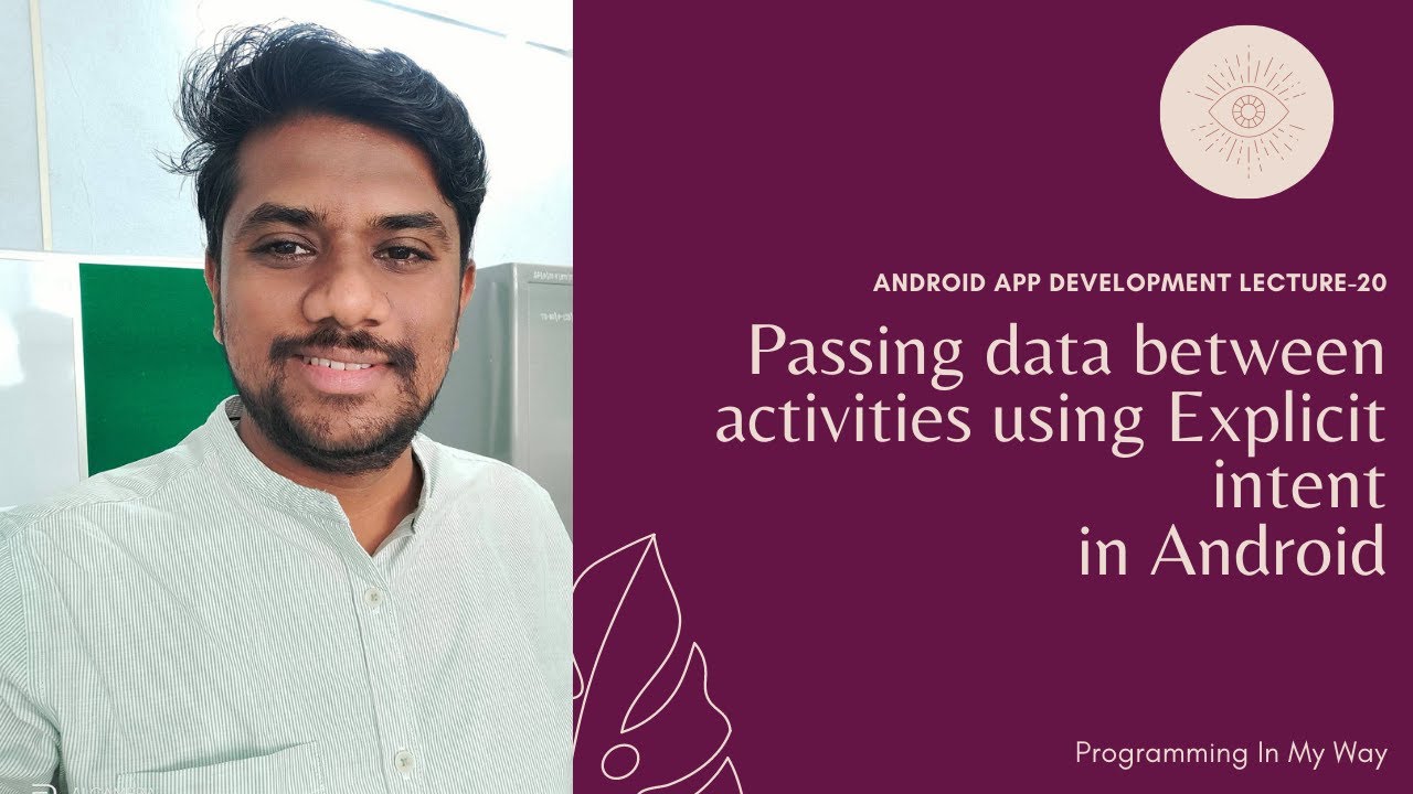 20. Passing data from one activity to another using Explicit Intent in Android