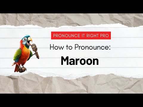 How to Pronounce: Maroon