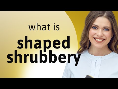 Understanding "Shaped Shrubbery": A Guide for English Language Learners