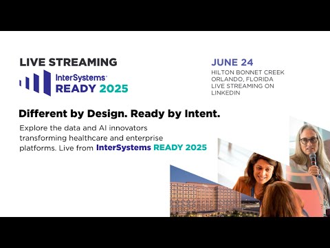 InterSystems READY 2025: Data Platforms & AI in Healthcare – Day 2 Keynotes