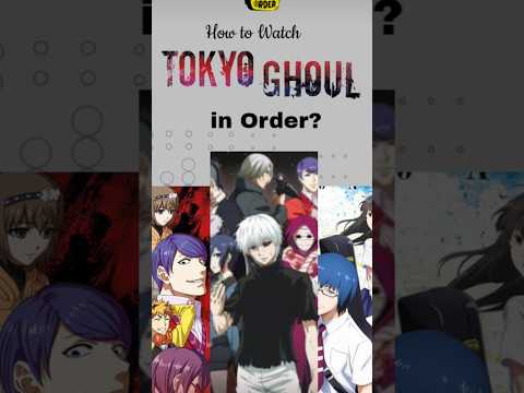 How to Watch Tokyo Ghoul in Order