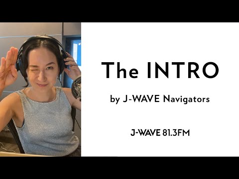 ノイハウス萌菜 / The INTRO by J-WAVE Navigators