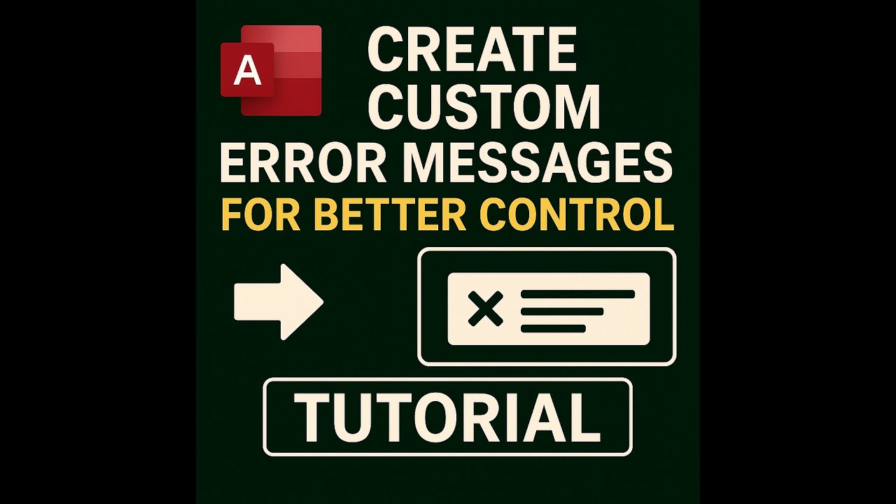 Create Custom Error Messages in Microsoft Access | Why & How to Use Them for Better Control