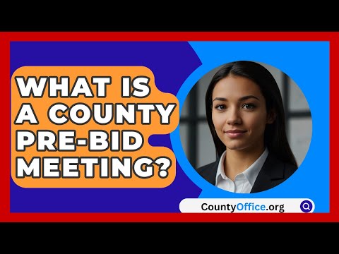 What Is A County Pre-bid Meeting? - CountyOffice.org