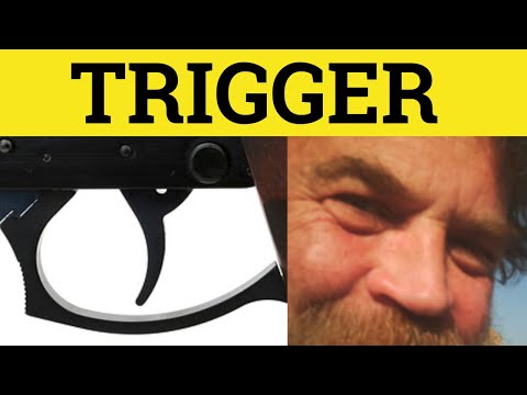 🔵 Trigger Meaning - Trigger Examples - Triggering Triggered - English Vocabulary