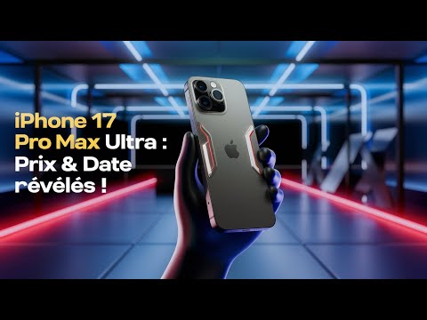 Apple iPhone 17 Pro MAX Ultra : Date de sortie et prix révélés !