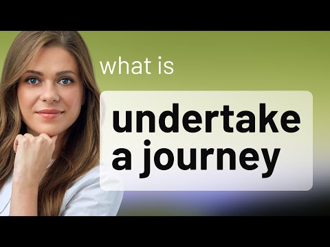 Unlocking the Meaning of "Undertake a Journey"