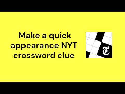 Make a quick appearance NYT crossword clue