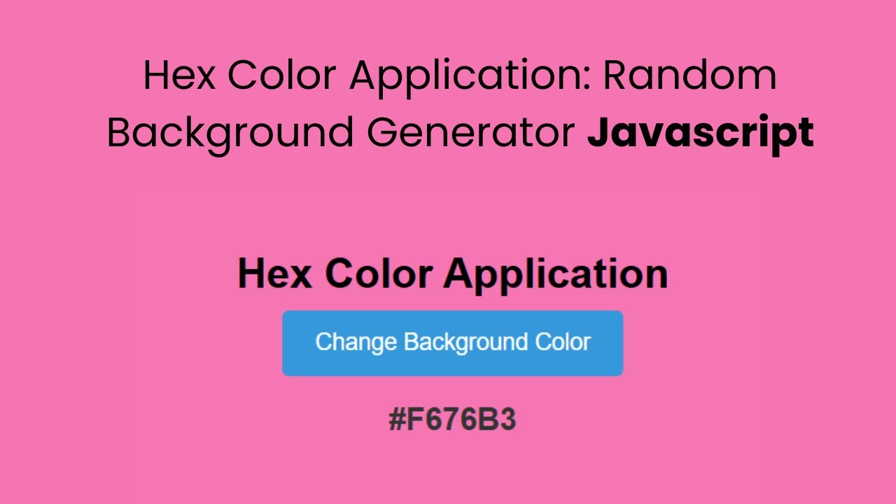 Hex Color Application: Random Background Generator Using Javascript | Download free code