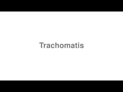 How to Pronounce "Trachomatis"