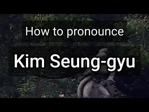 How to Pronounce Kim Seung-gyu