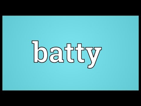 Batty Meaning