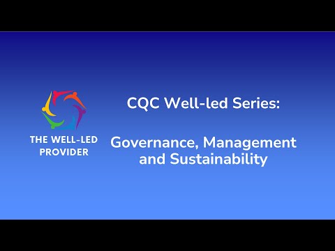 CQC Well-Led Quality Statement Series: Governance, Management and Sustainability