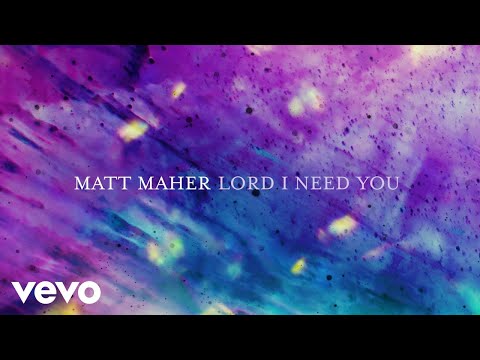 Matt Maher - Lord, I Need You ((Live) [Official Lyric Video])
