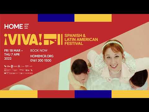 Trailer: ¡Viva! Spanish & Latin American Festival 2022 at HOME Manchester