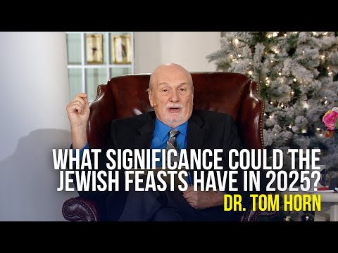 What Significance Could The Jewish Feasts Have in 2025 - Tom Horn