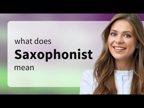 Saxophonist • definition of SAXOPHONIST