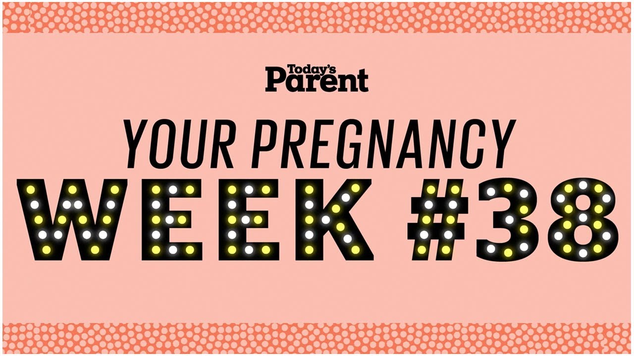 Your pregnancy: 38 weeks