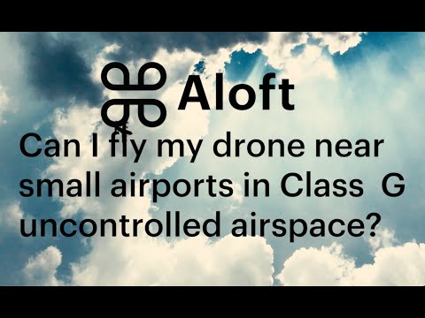 Can I fly my drone near small airports in Class G uncontrolled airspace?