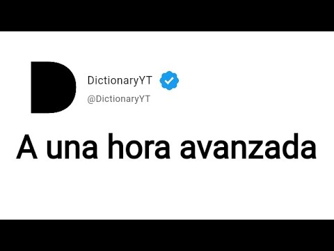 A una hora avanzada Meaning in English
