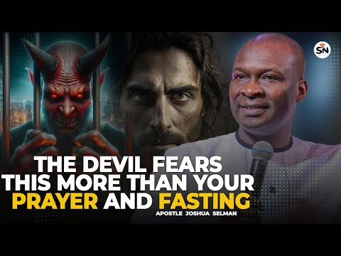 THE DEVIL FEARS THIS MORE THAN YOUR PRAYER AND FASTING || APOSTLE JOSHUA SELMA
