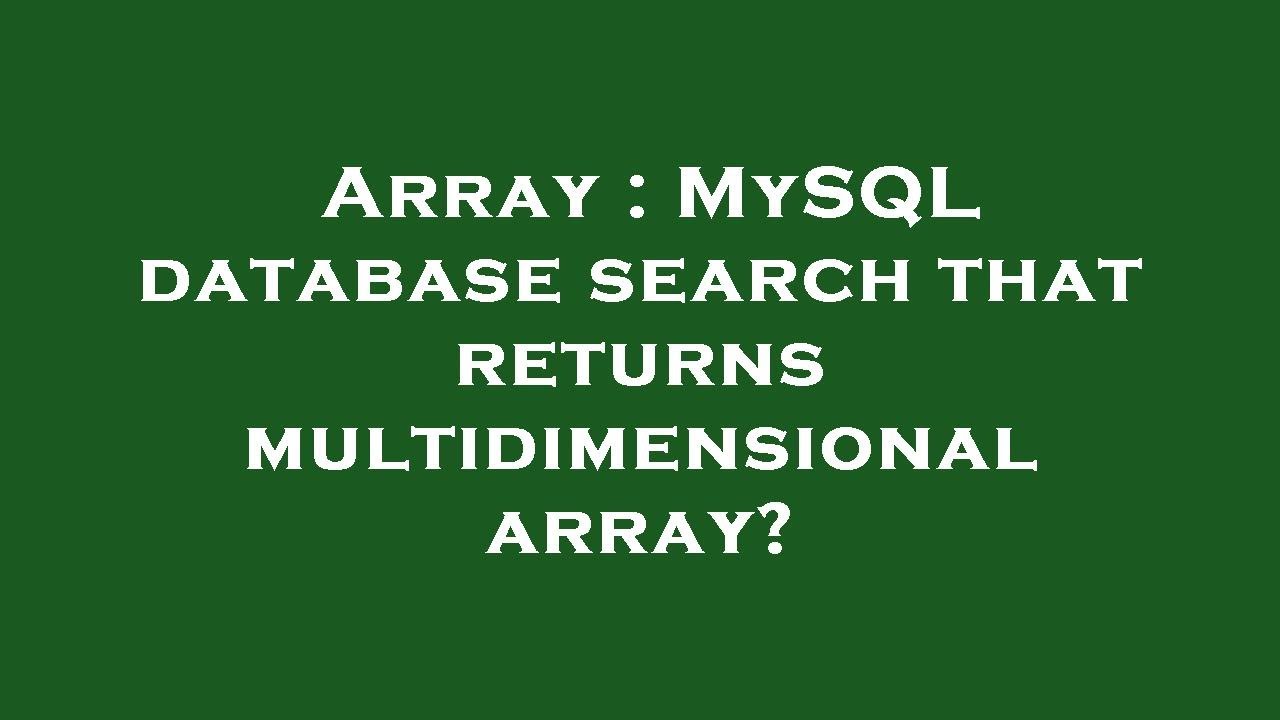 Array : MySQL database search that returns multidimensional array?
