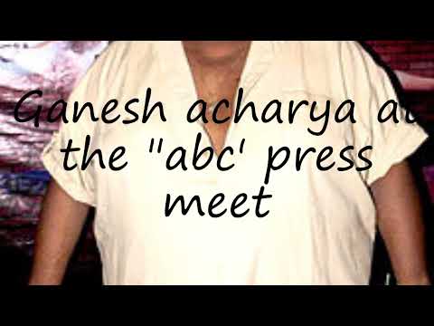 How to pronounce Ganesh acharya at the "abc' press meet in English?
