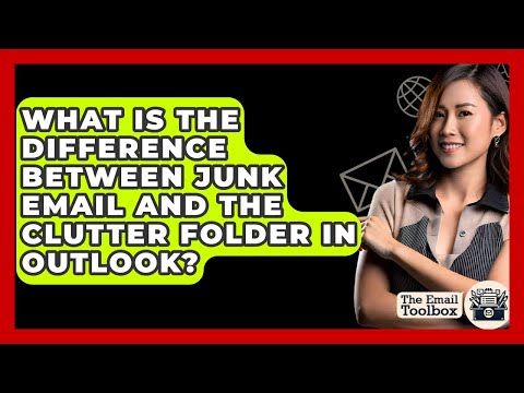 What Is The Difference Between Junk Email And The Clutter Folder In Outlook? - TheEmailToolbox.com