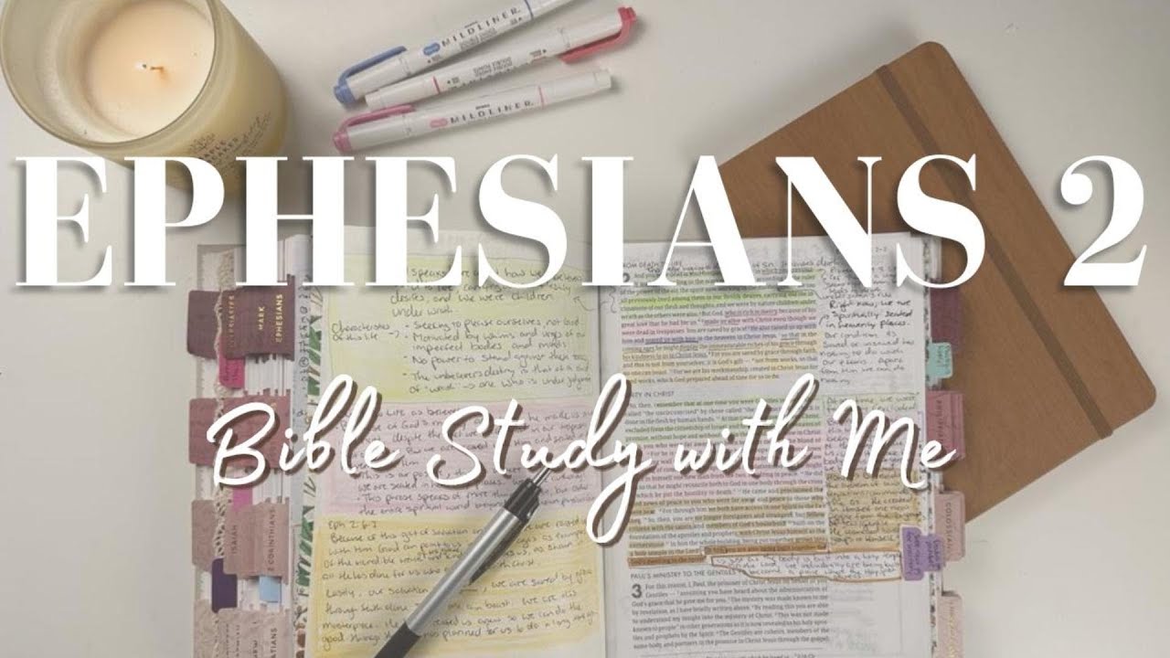 EPHESIANS 2 - BIBLE STUDY WITH ME