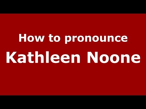 How to pronounce Kathleen Noone (American English/US) - PronounceNames.com