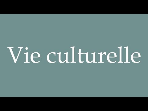 How to Pronounce ''Vie culturelle'' (Cultural life) Correctly in French