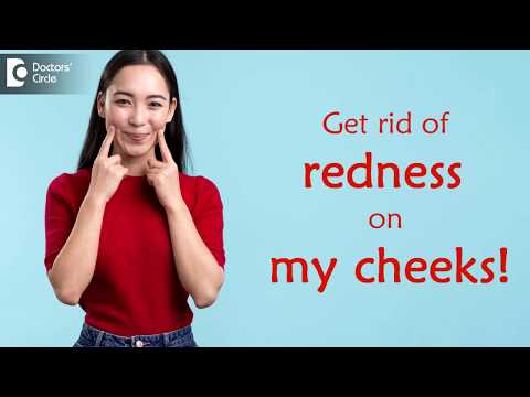 What causes red cheeks? Get rid of redness on cheeks? - Dr. Rasya Dixit| Doctors' Circle
