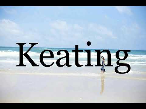 How To Pronounce Keating🌈🌈🌈🌈🌈🌈Pronunciation Of Keating