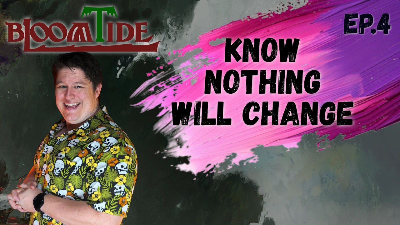 BloomTide | Know Nothing Will Change | Ep.4