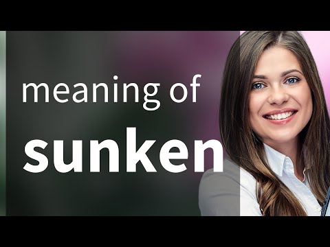 Sunken — what is SUNKEN meaning