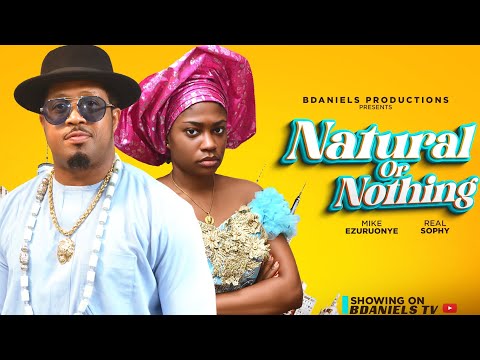 NATURAL OR NOTHING - Nigerian Movies 2025 latest full movies