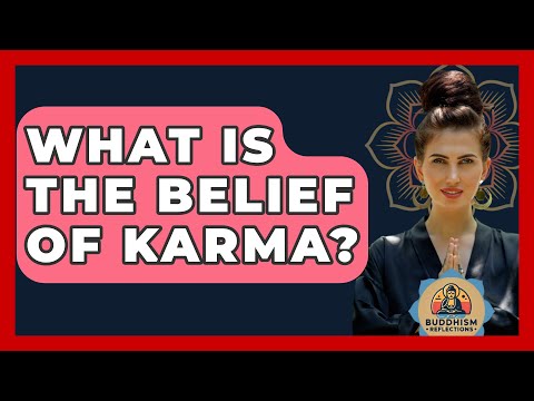 What Is The Belief Of Karma? - Buddhism Reflections