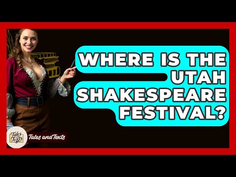 Where Is The Utah Shakespeare Festival? - Tales And Texts