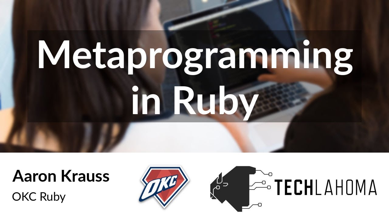Metaprogramming in Ruby - Aaron Krauss: OKC Ruby