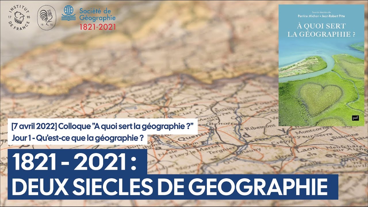 [7 avril 2022] Colloque A quoi sert la géographie - 1821-2021 : Deux siècles de géographie
