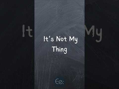 It’s Not My Thing 🚫 What Does It Mean? #english #phrases #expression #meaning #slang #esl #tips