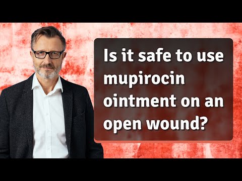 Is it safe to use mupirocin ointment on an open wound?