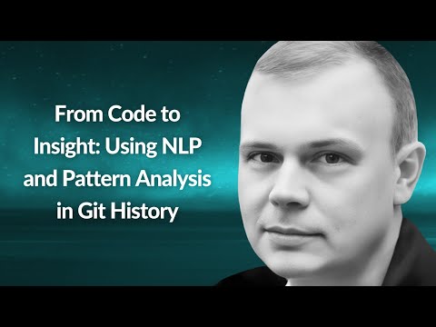 From Code to Insight: Using NLP & Pattern Analysis in Git History | Pavel Perfilov | Conf42 ML 2024