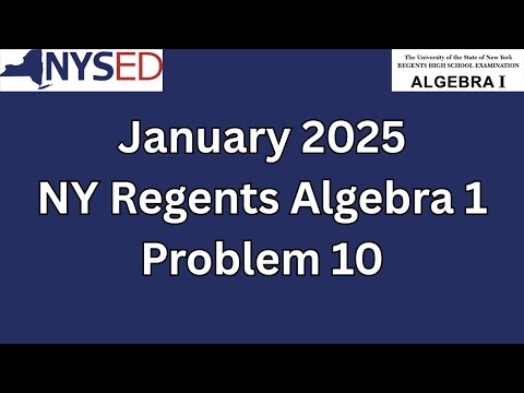January 2025 NY Regents - Algebra 1 - Problem 10