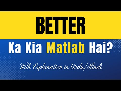 Better Meaning in Urdu |'Better Ka Kia Matlab Hota Hai'| Urdu/Hindi Explanation Included