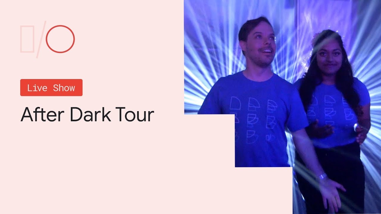 Google I/O'19 - After Dark Tour