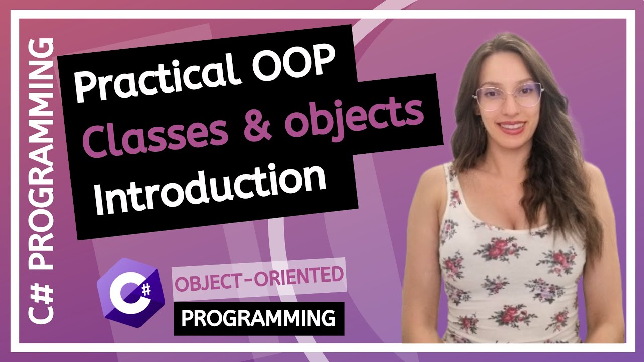 Introduction, Classes and Objects (C# OOP - Practical Programming Tutorial) - part 1